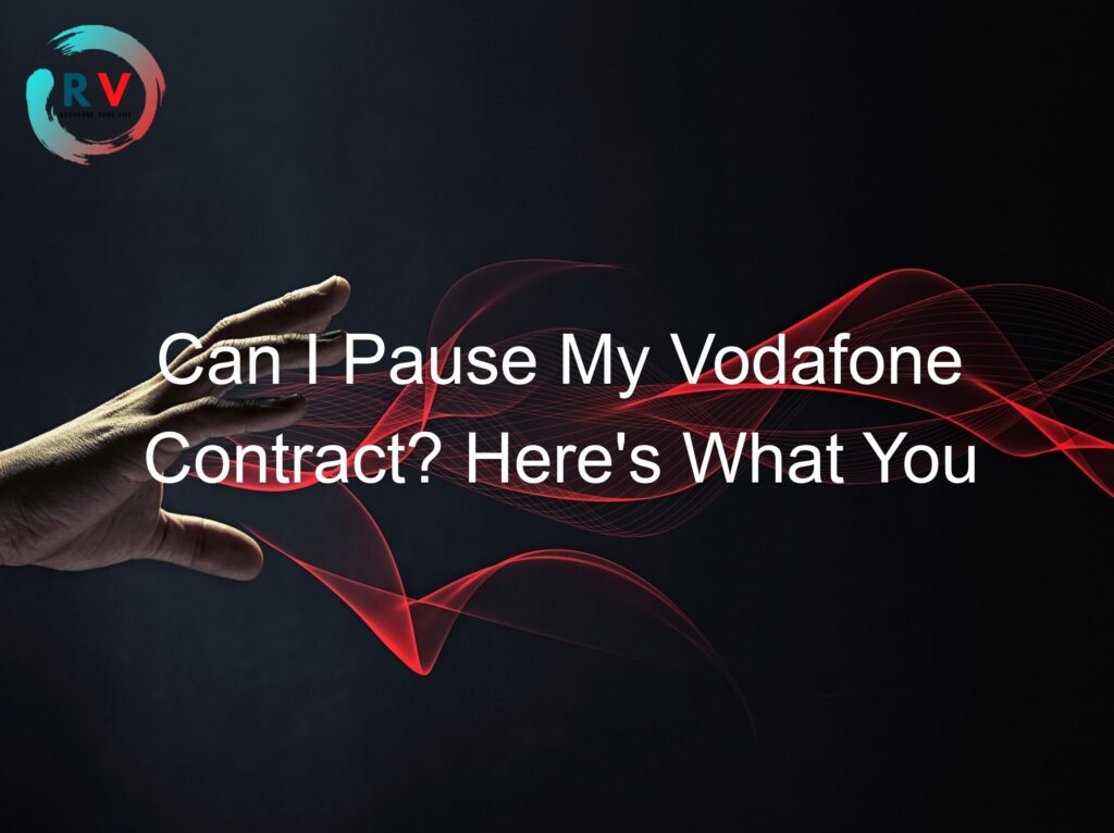Can I Pause My Vodafone Contract? Here’s What You Need to Know ...