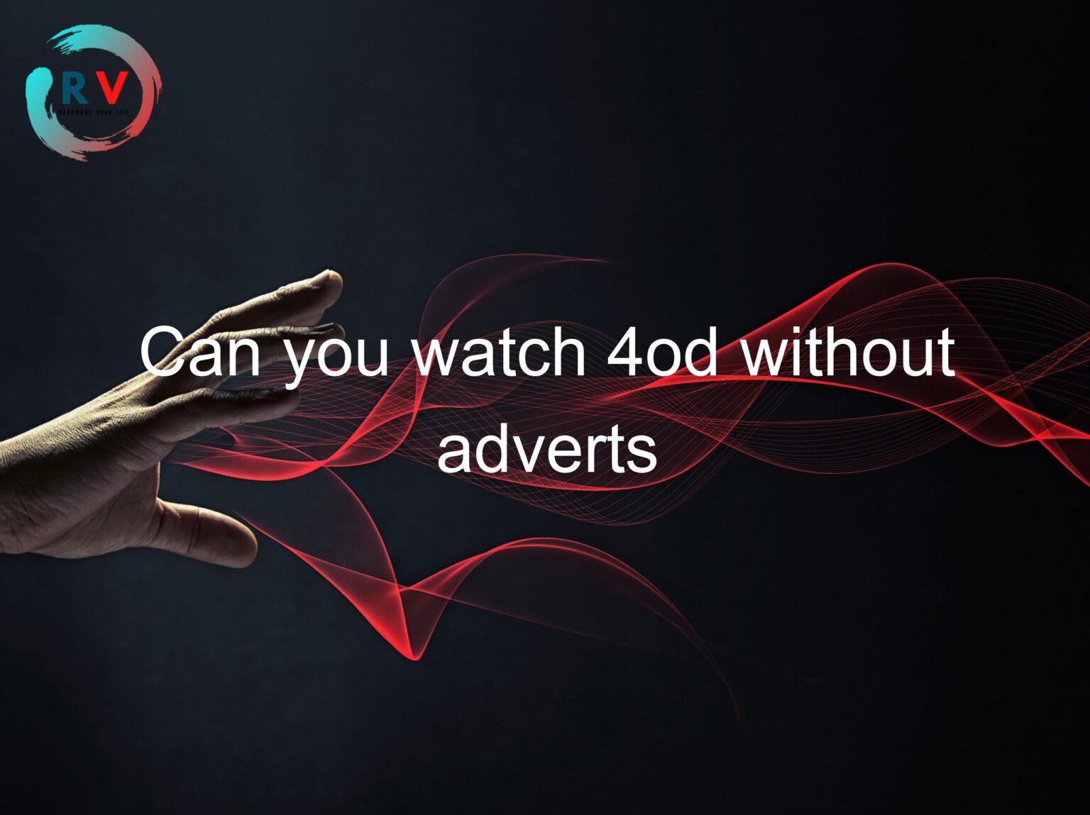Can you watch 4od without adverts – RECHARGUE YOUR LIFE