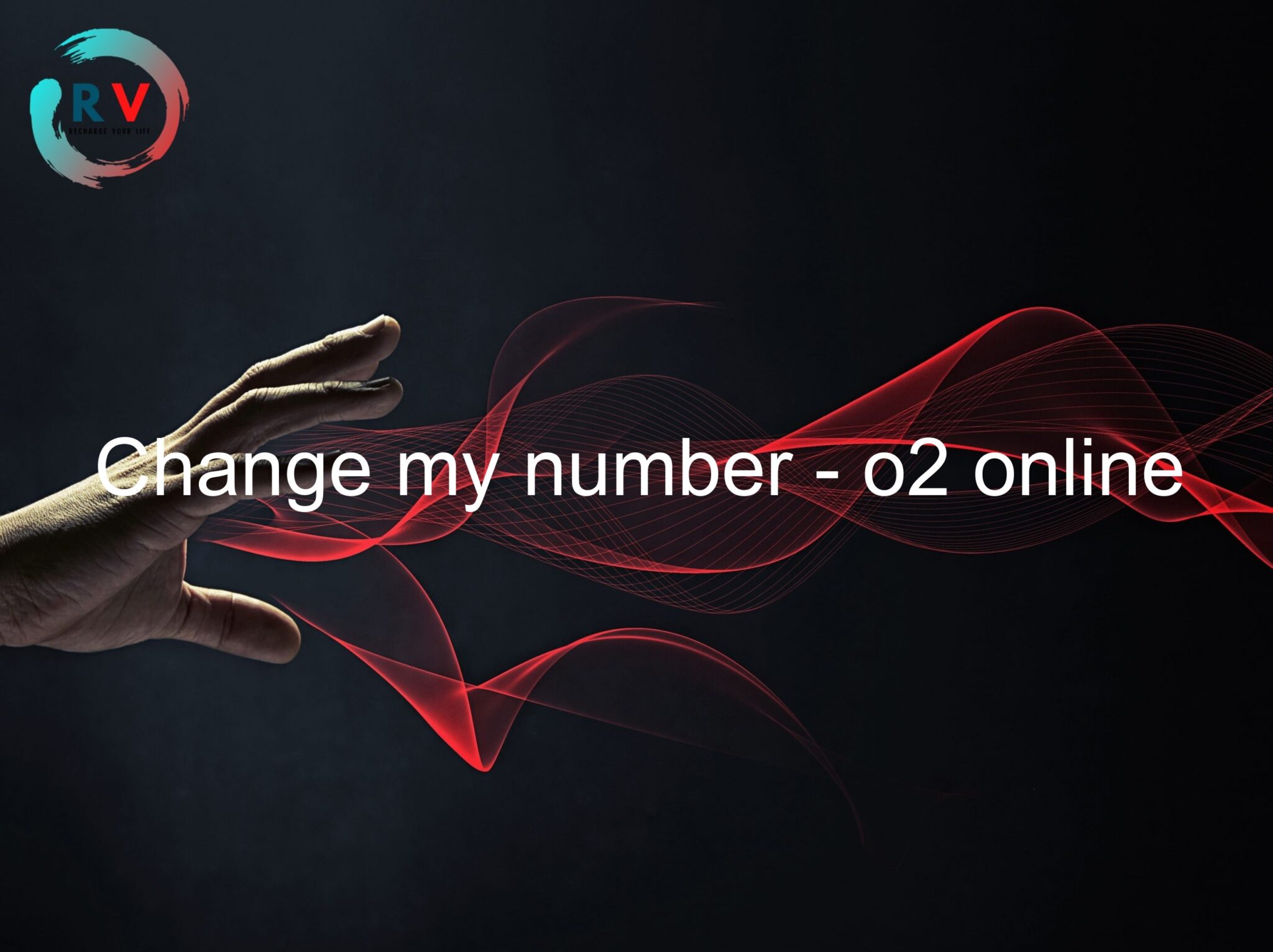 Change my number – o2 online – RECHARGUE YOUR LIFE