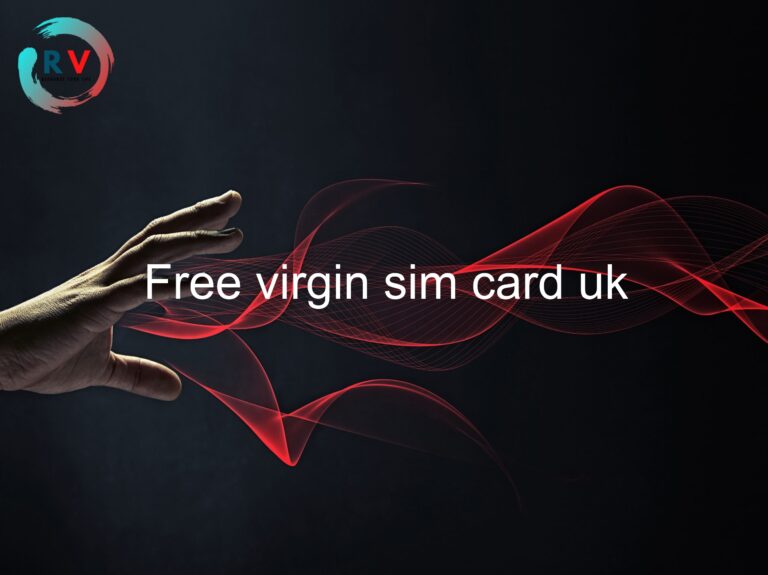 Free Virgin Sim Card Uk 🔴 2023 Updated