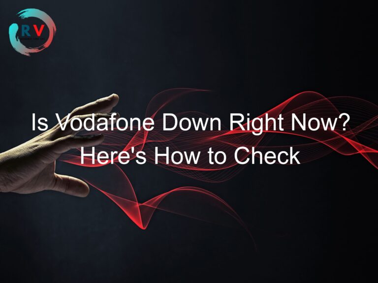 Is Vodafone Down Right Now? Here’s How to Check – RECHARGUE YOUR LIFE