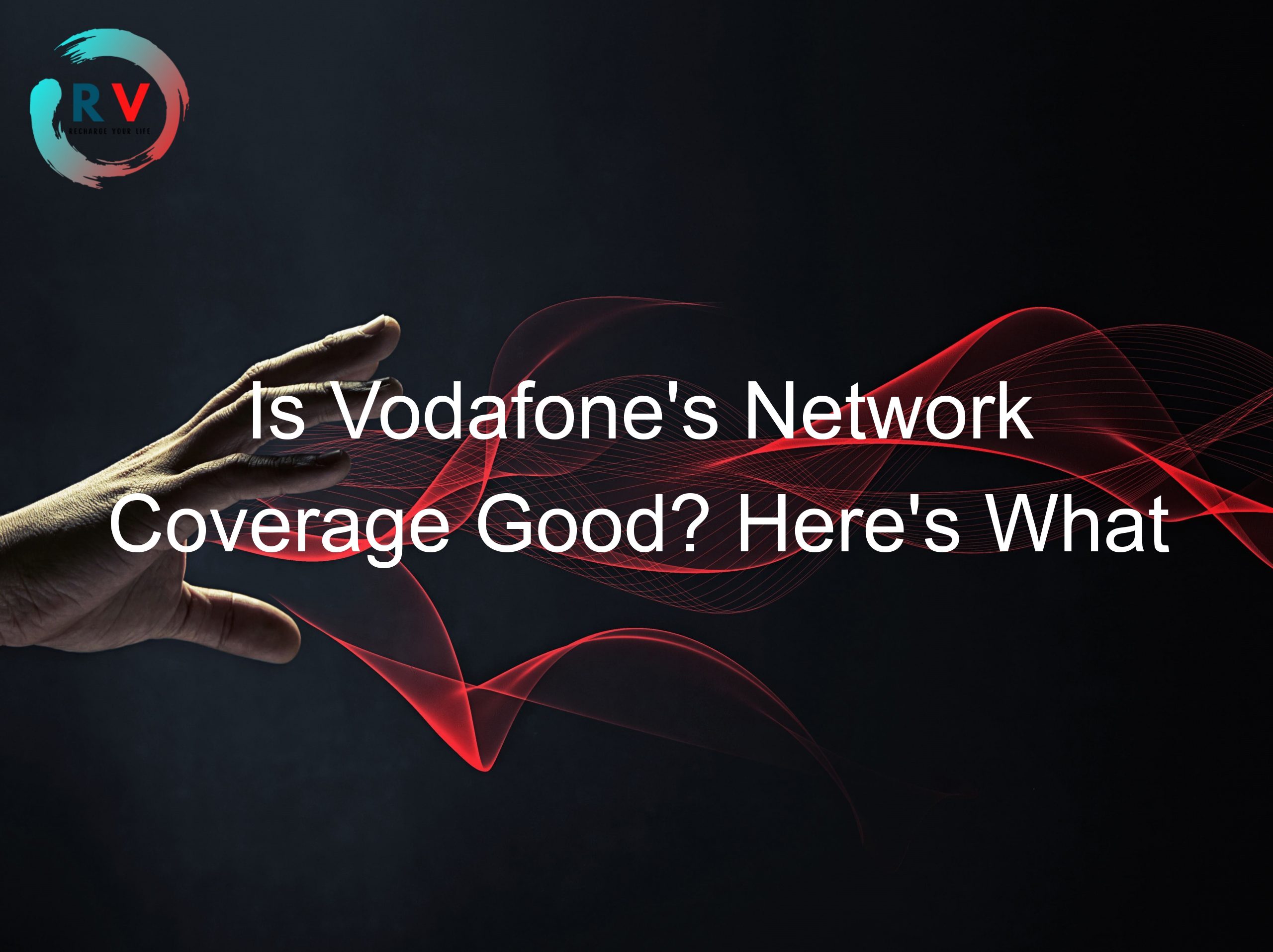 🔴 Is Vodafone's Network Coverage Good? Here's What You Need To Know ...