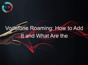 Vodafone Roaming: How to Add It and What Are the Benefits? – RECHARGUE ...