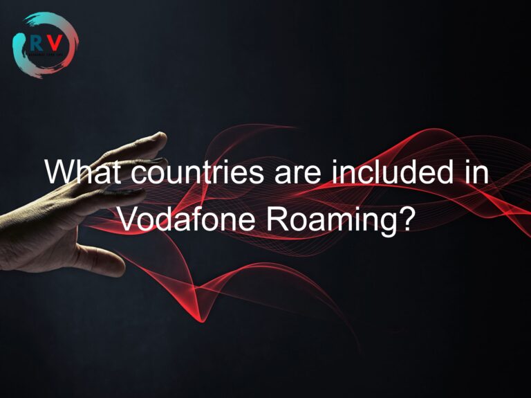 What Countries Are Included In Vodafone Roaming? 🔴 2023 Updated