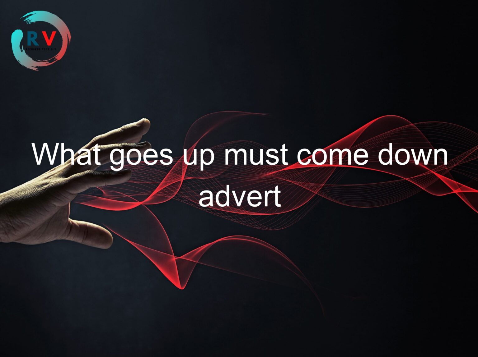 What Goes Up Must Come Down Advert 🔴 2023 Updated