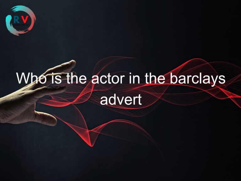 Who Is The Actor In The Barclays Advert 🔴 2023 Updated