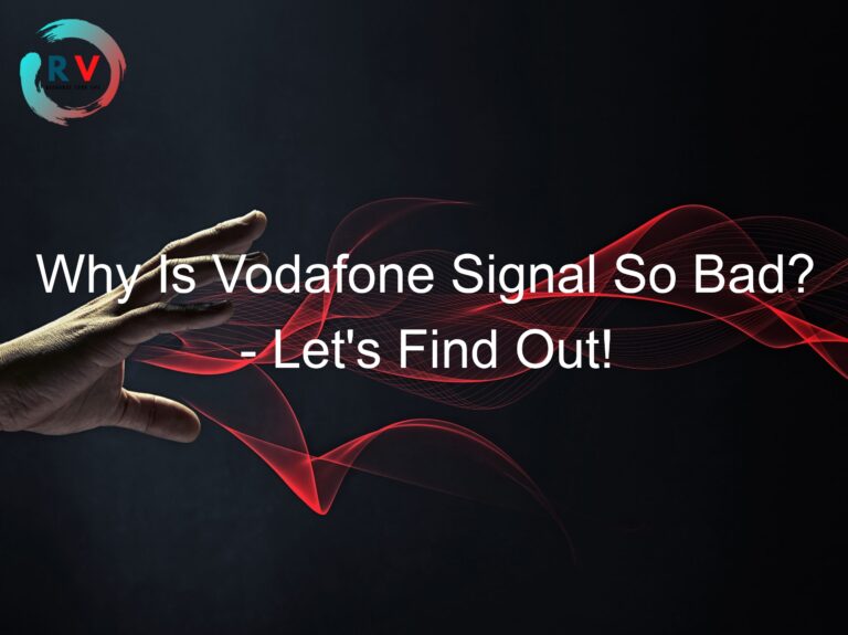 Why Is Vodafone Signal So Bad? - Let's Find Out! 🔴 2023 Updated