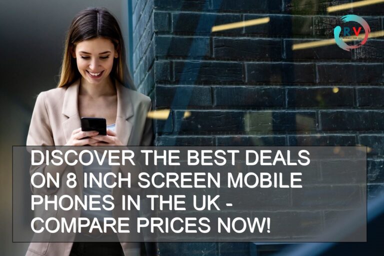 Discover The Best Deals On 8 Inch Screen Mobile Phones In The UK ...