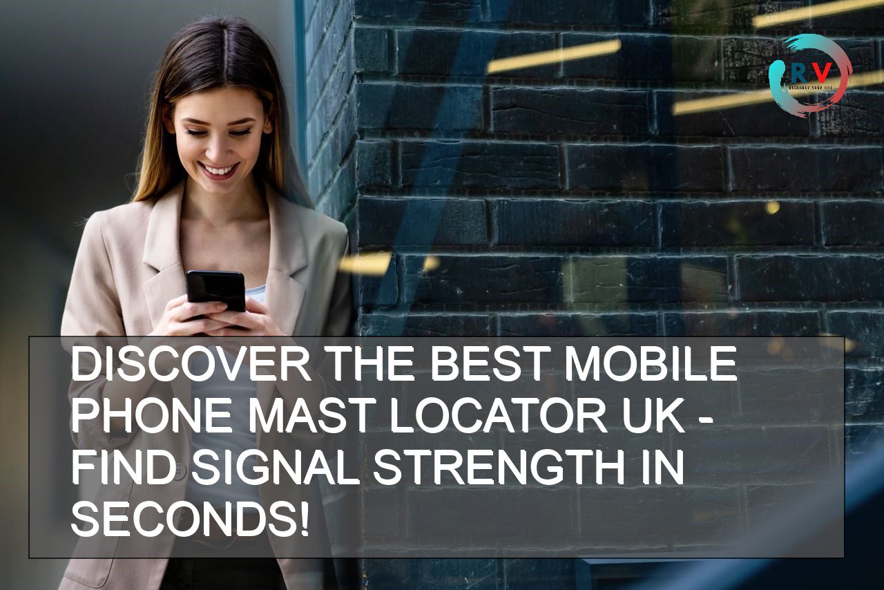 Discover the Best Mobile Phone Mast Locator UK – Find Signal Strength ...