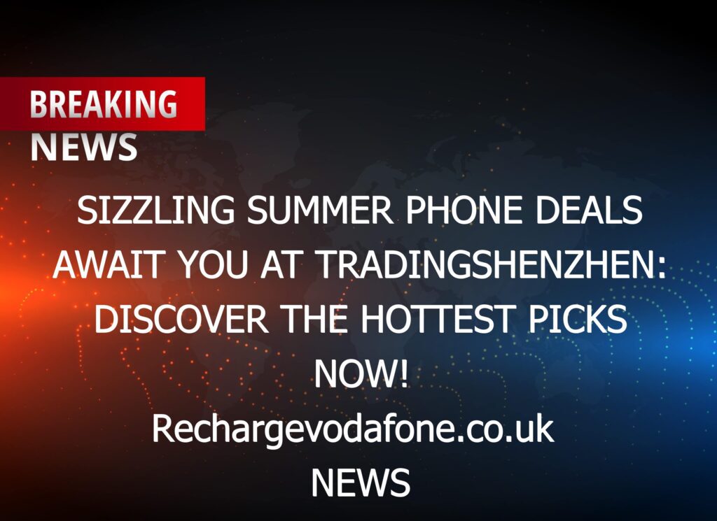 Sizzling Summer Phone Deals Await You At TradingShenzhen: Discover The ...